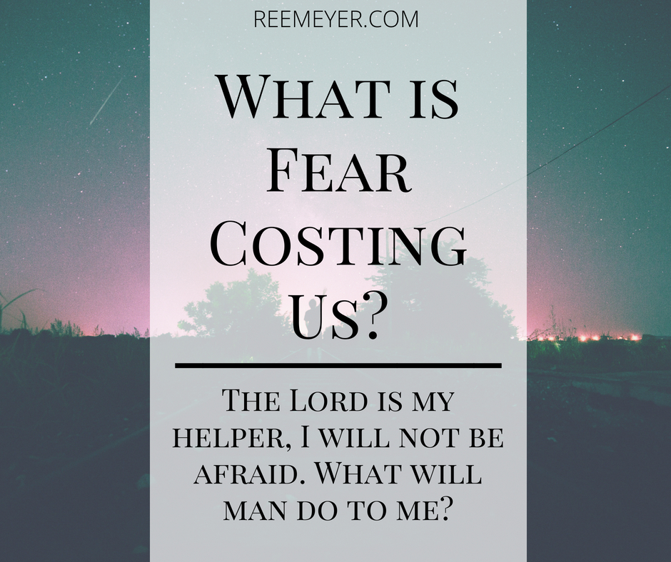What is Fear Costing Us? – Renee Davis Meyer